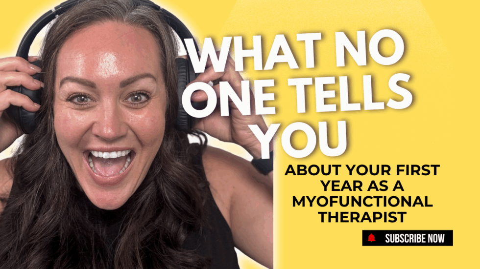 What No One Tells You About Your First Year as a Myofunctional Therapist